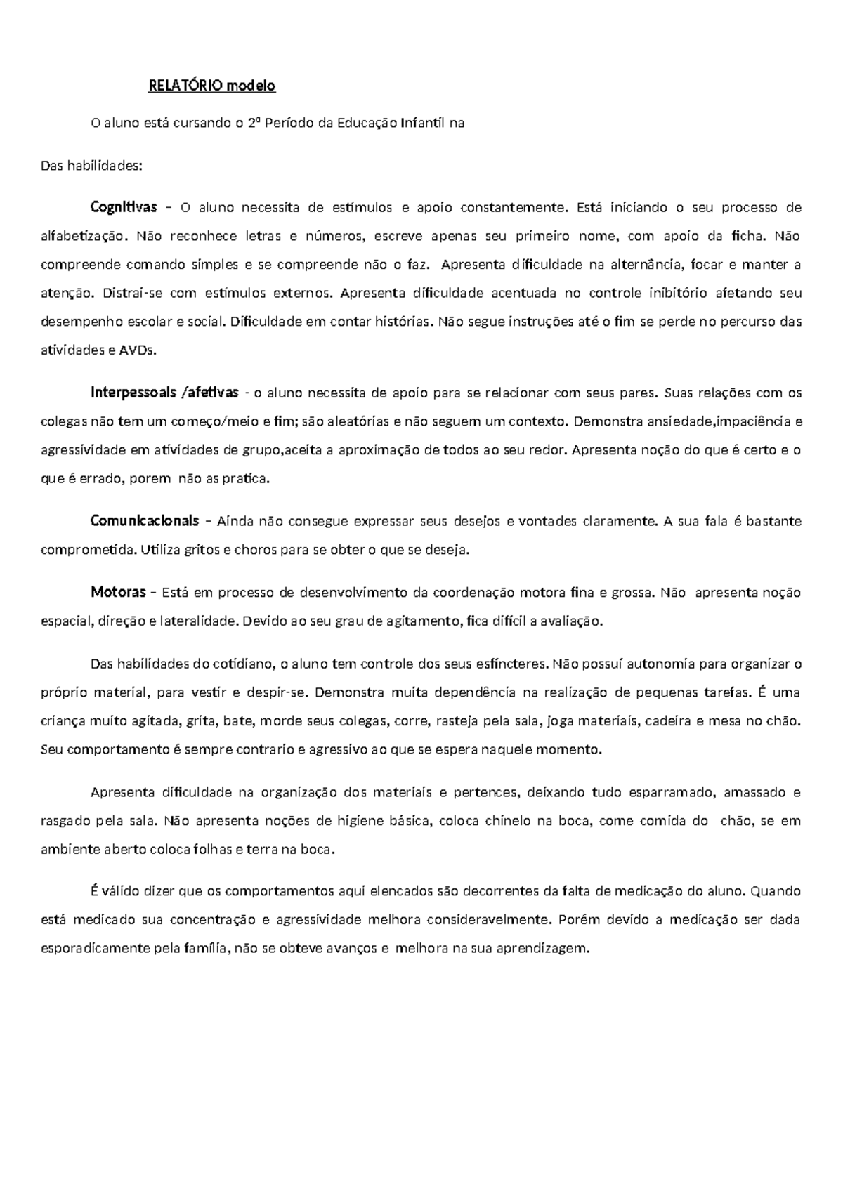 Relatório modelo autista - RELATÓRIO modelo O aluno está cursando o 2 º ...