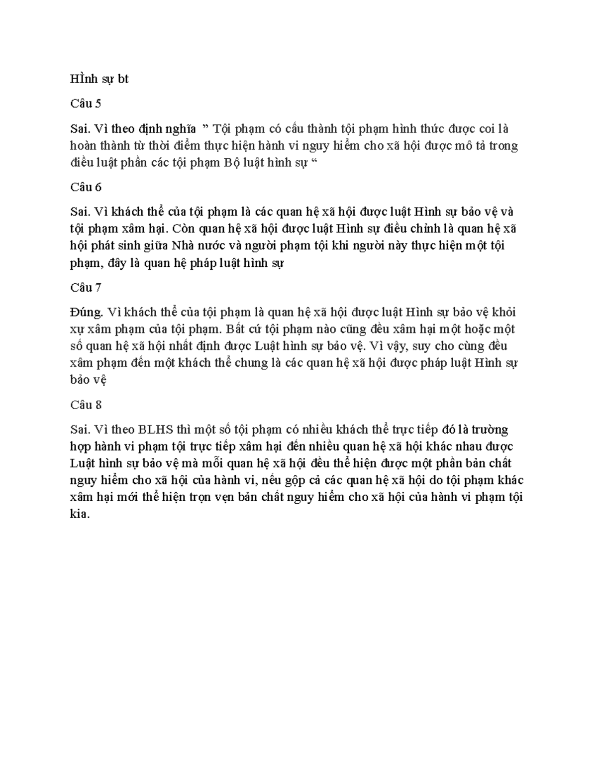 HÌnh sự bt 5-8 - kkk - HÌnh sự bt Câu 5 Sai. Vì theo định nghĩa ” Tội phạm có cấu thành tội phạm ...