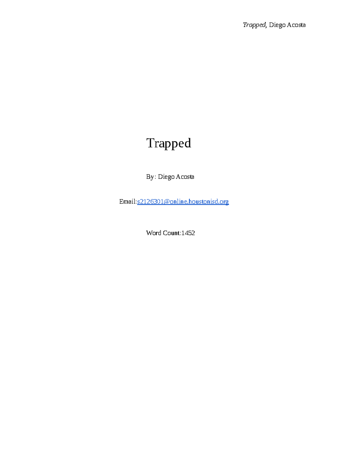Trapped - Google Docs - Trapped By: Diego Acosta Email:s2126301@online.houstonisd Word Count: 30 ...