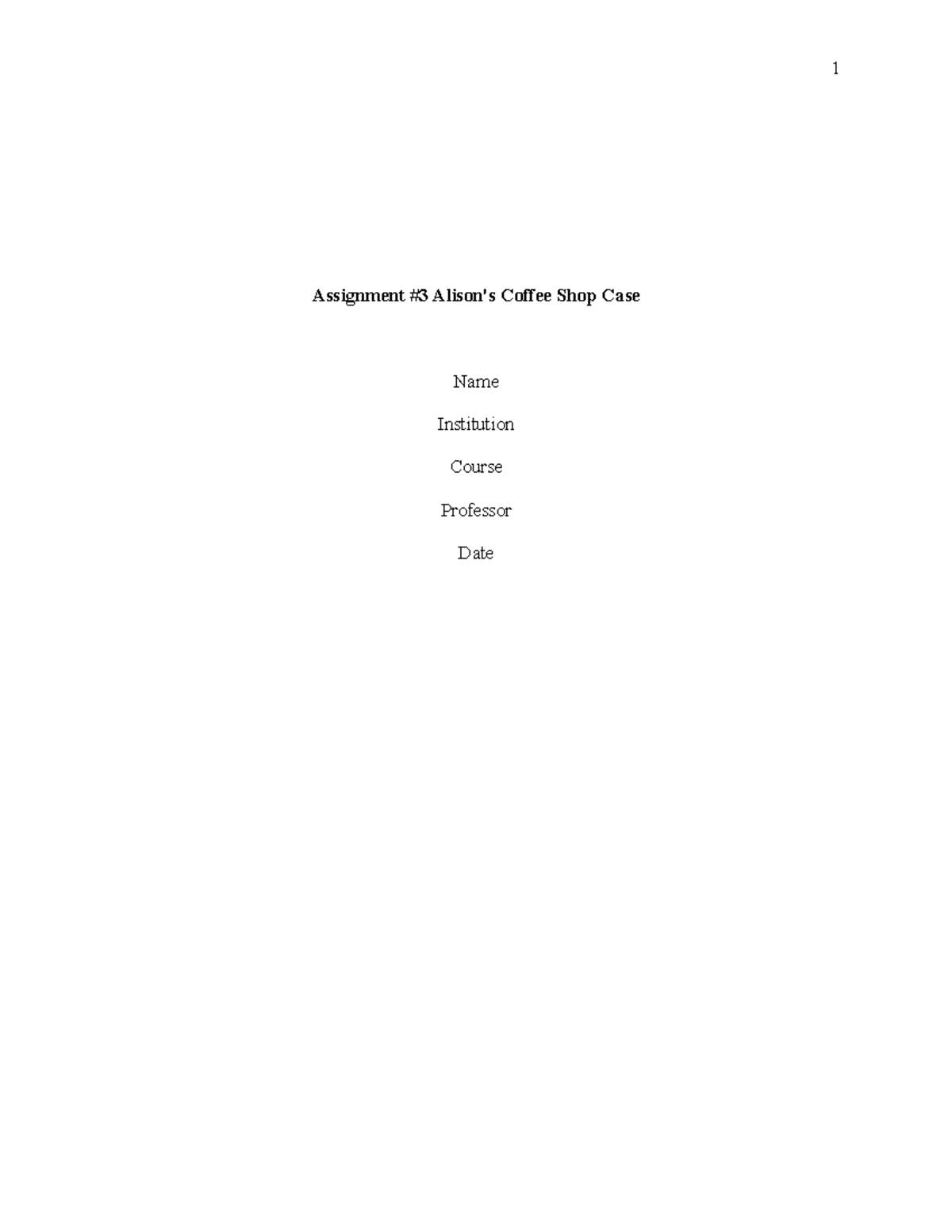 Assignment #3 Alison's coffee shop case - business administration - 1 Assignment #3 Alison's ...