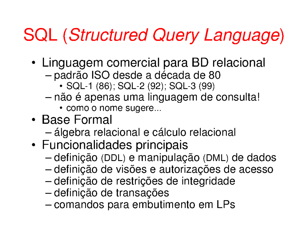 SQL - sdfsf - SQL ( Structured Query Language ) • Linguagem comercial para BD relacional ...