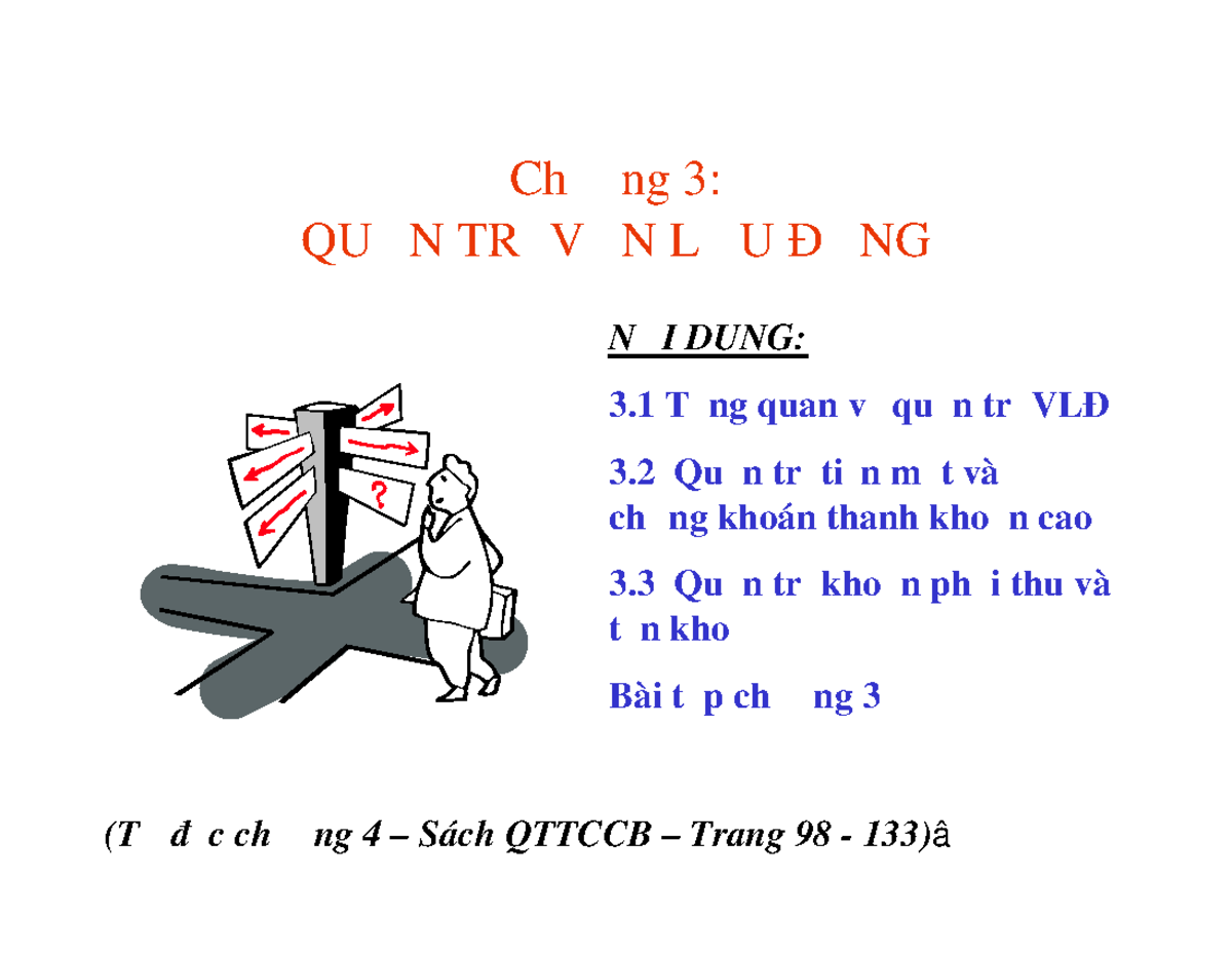 Chương 3 Quản trị vốn lưu động - Chư ơ ng 3: QUẢ N TRỊ VỐ N LƯ U ĐỘ NG N Ộ I DUNG: 3 Tổ ng quan ...