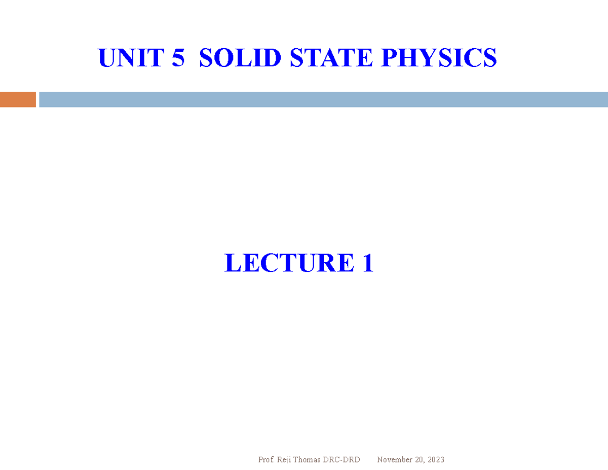 Phy 110 unit5 lecture 1 - unit 5 pdf - Prof. Reji Thomas DRC-DRD November 20, 2023 LECTURE 1 ...