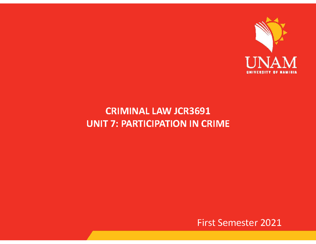Unit 7 - notes - CRIMINAL LAW JCR UNIT 7: PARTICIPATION IN CRIME First ...