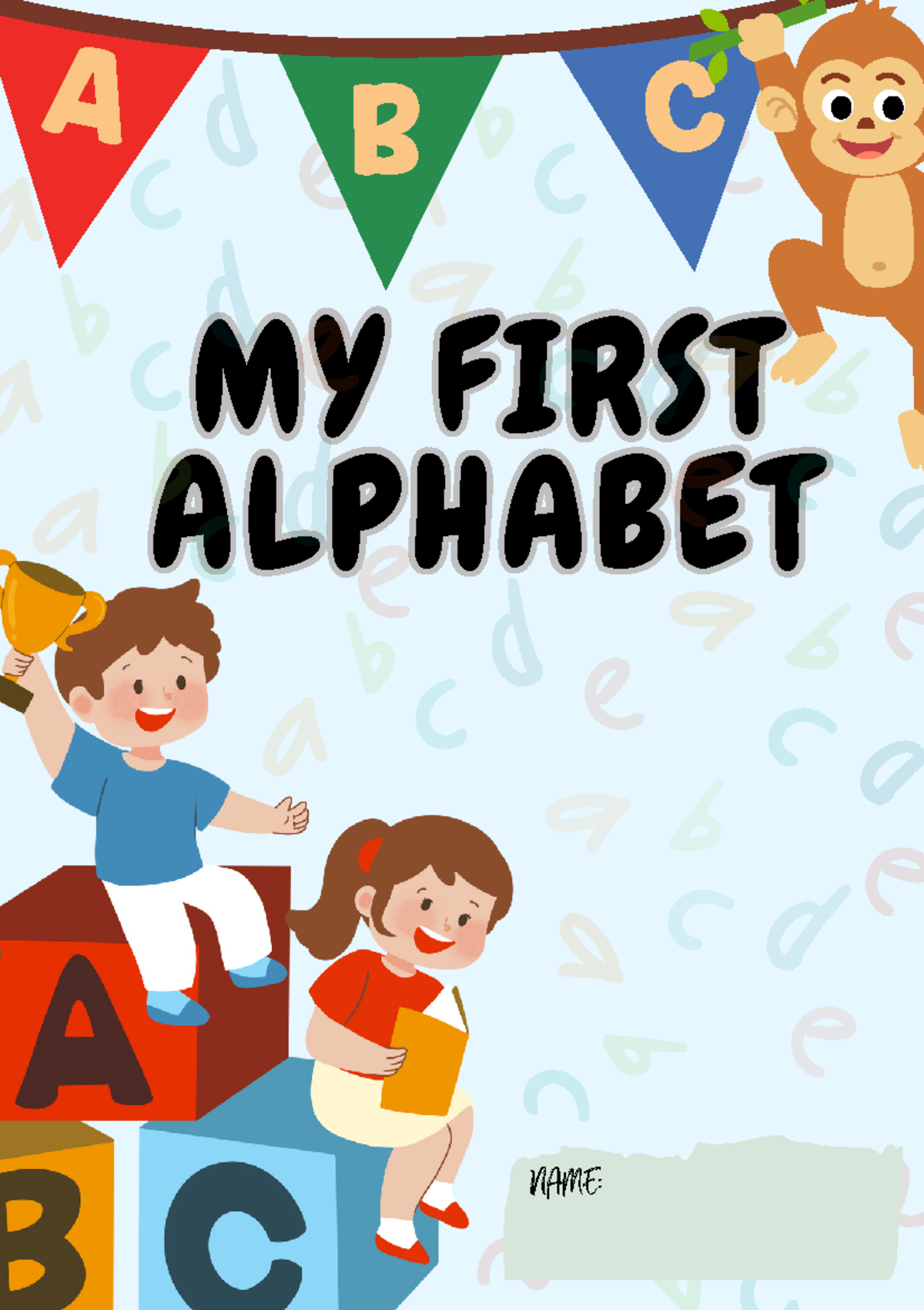 MY First Alphabet - ABC - MY FIRST ALPHABET MY FIRST ALPHABET NAME: j ...