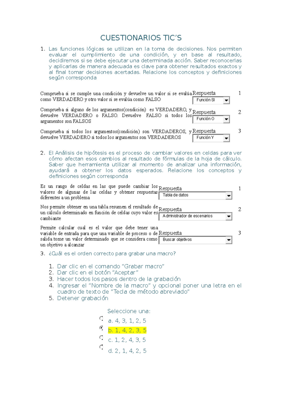 Cuestionarios TIC - 21121 - CUESTIONARIOS TIC’S 1. Las funciones lógicas se utilizan en la toma ...