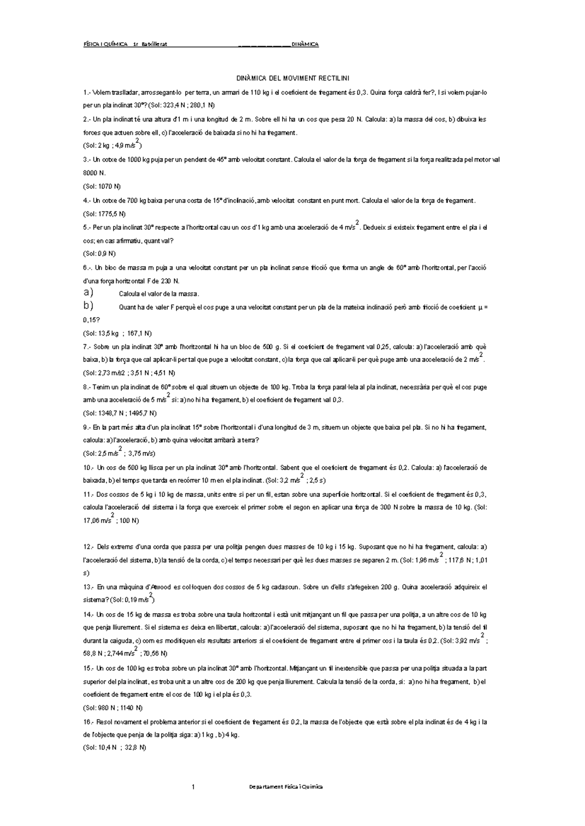 Problemes dinamica 2a part - FÍSICA I QUÍMICA 1r Batxillerat _________________DINÀMICA DINÀMICA ...