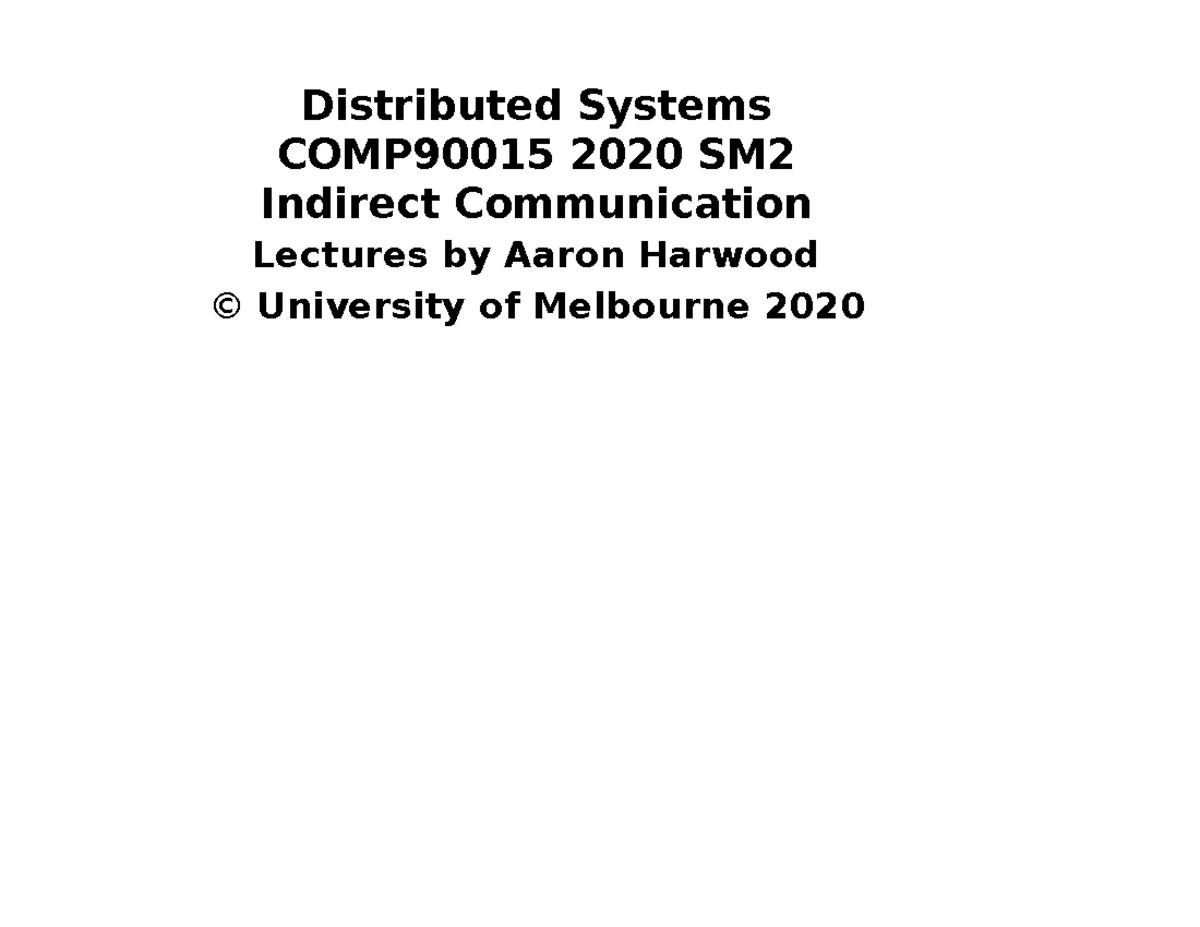5 indirect slides - lecture - Distributed Systems COMP90015 2020 SM Indirect Communication ...