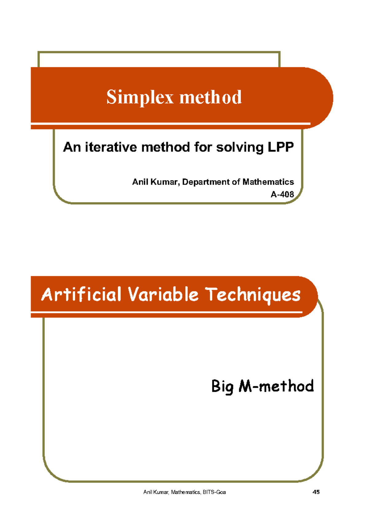 Big M method - good - Simplex method An iterative method for solving LPP Anil Kumar, Department ...