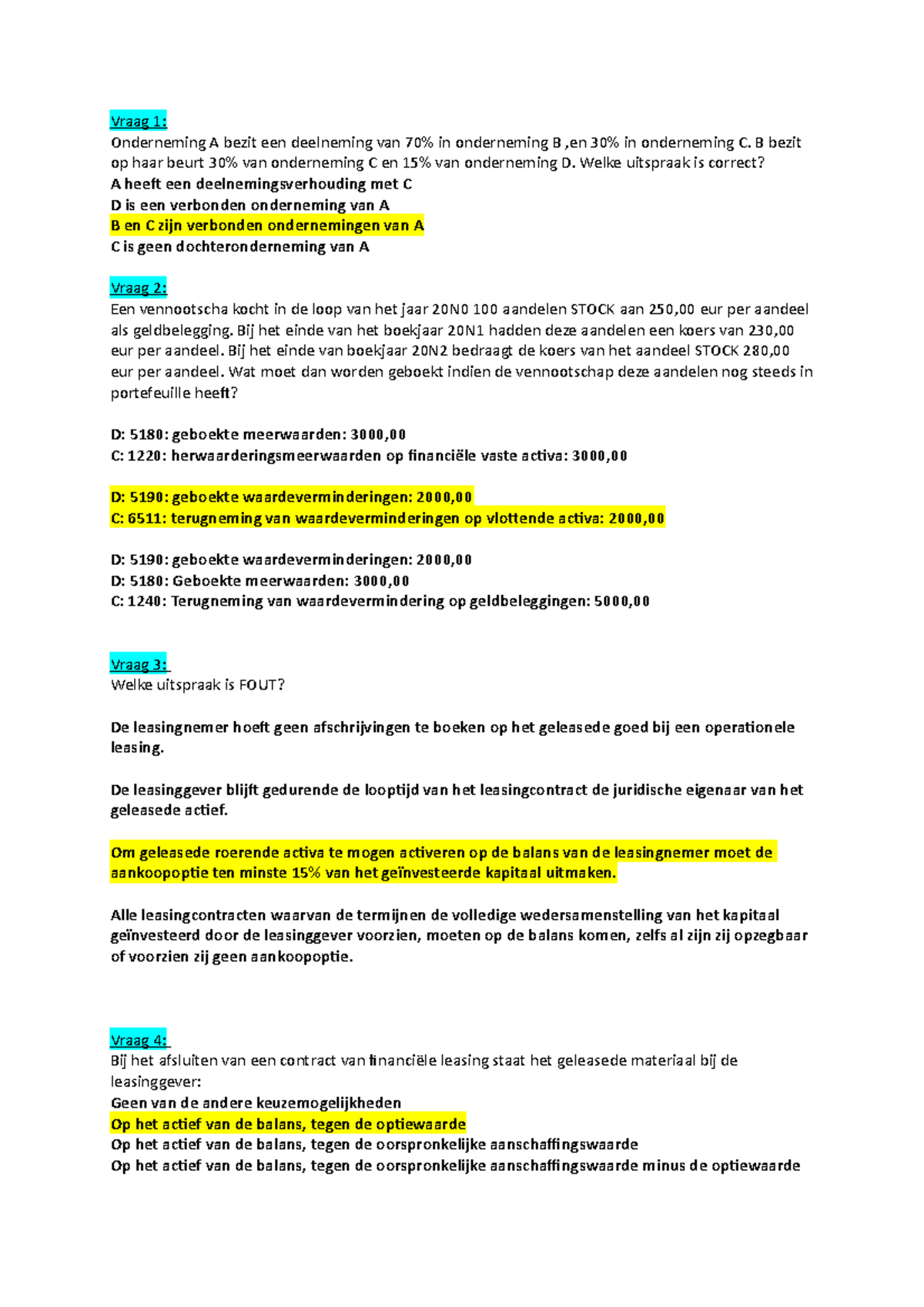 Examenvragen venn boekhouden 2 - Vraag 1: Onderneming A bezit een ...