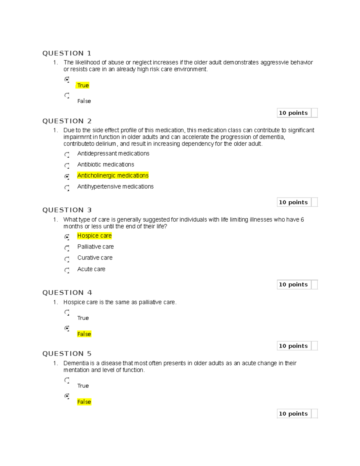 Quiz 5 - Care of older adults quiz 5 - Q U E S T I O N 1 The likelihood of abuse or neglect ...