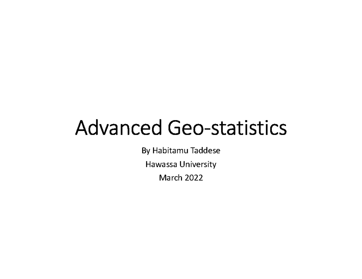 Lecture Adanvced Geostatistics Part1 - Advanced Geo-statistics By Habitamu Taddese Hawassa - Studocu