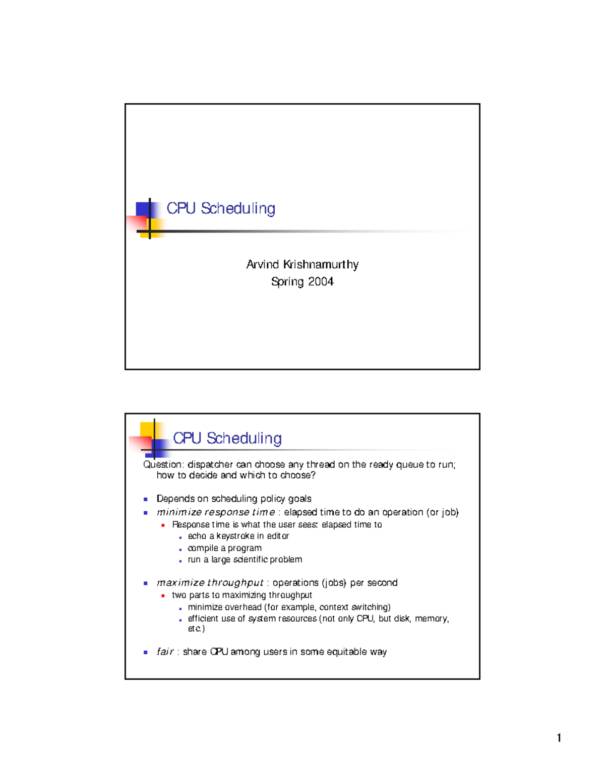 Scheduling in OS - CPU Scheduling Arvind Krishnamurthy Spring 2004 CPU ...