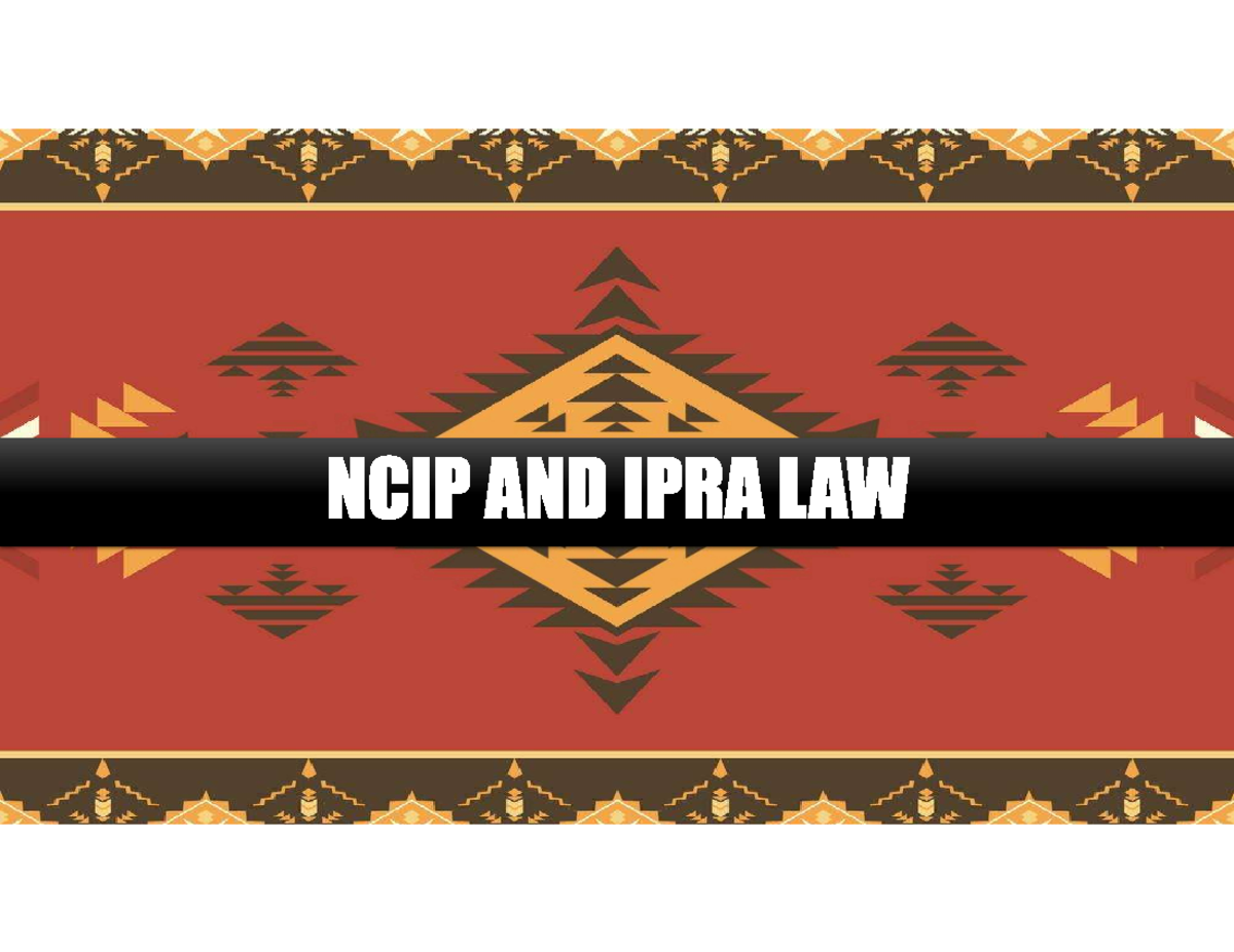 NCIP AND IPRA LAW - Laws - Bukidnon Cultural Studies - Studocu