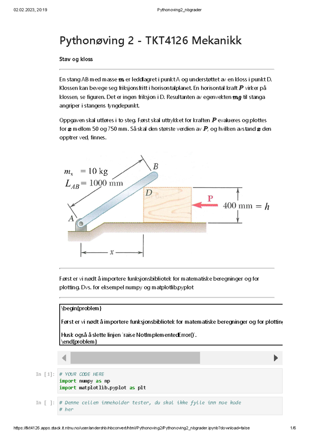 Øving 2 - Pythonøving 2 - TKT4126 Mekanikk Stav og kloss En stang AB med masse er leddlagret i ...