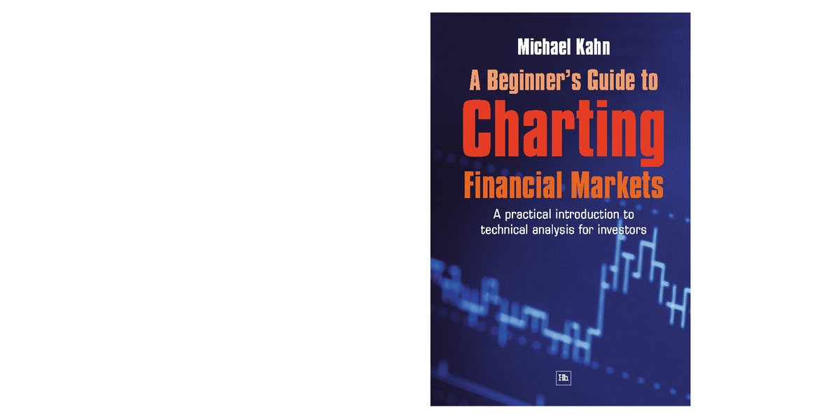 A Beginners Guide to Charting Financial Markets A Practical ...