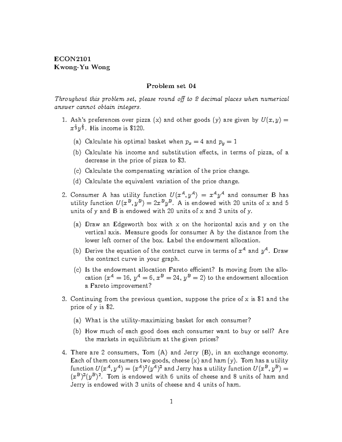PS04 - Problem set 4 for ec2101 - ECON Kwong-Yu Wong Problem set 04 Throughout this problem set ...