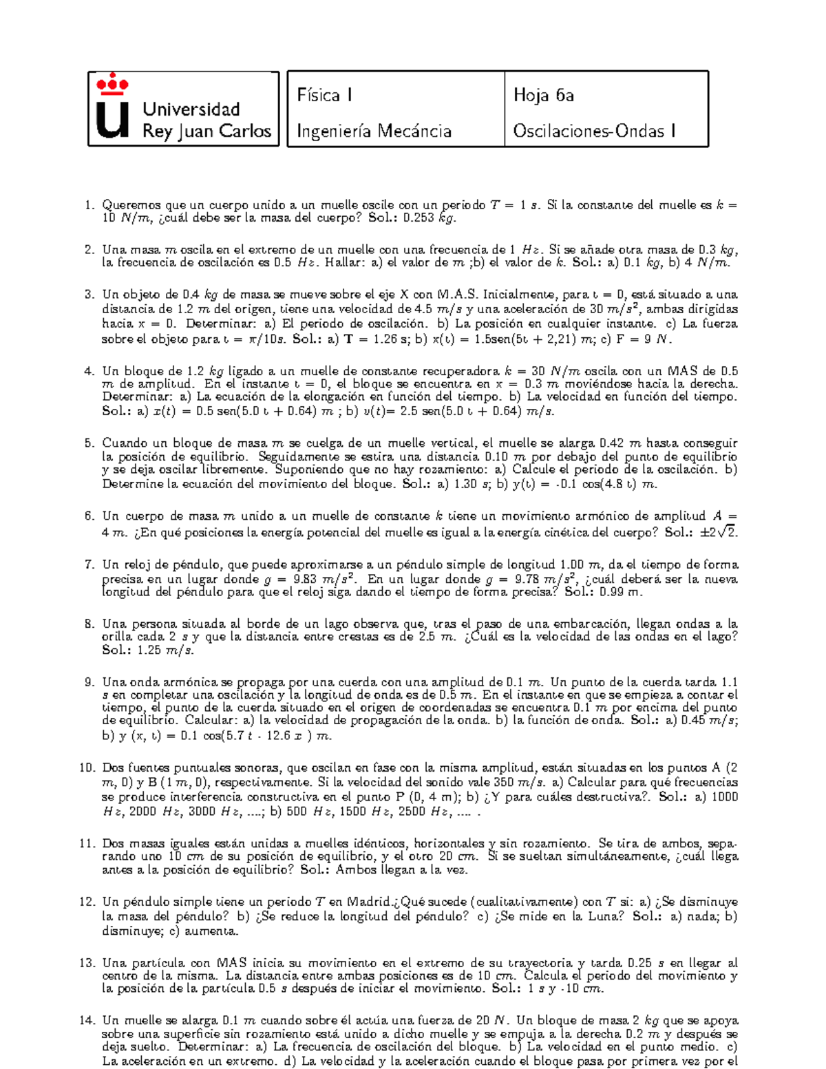 Hoja 6a - Hoja 6a y 6b ejercicios - F ́ısica I Hoja 6a Ingenier ́ıa Mec ́ancia Oscilaciones ...