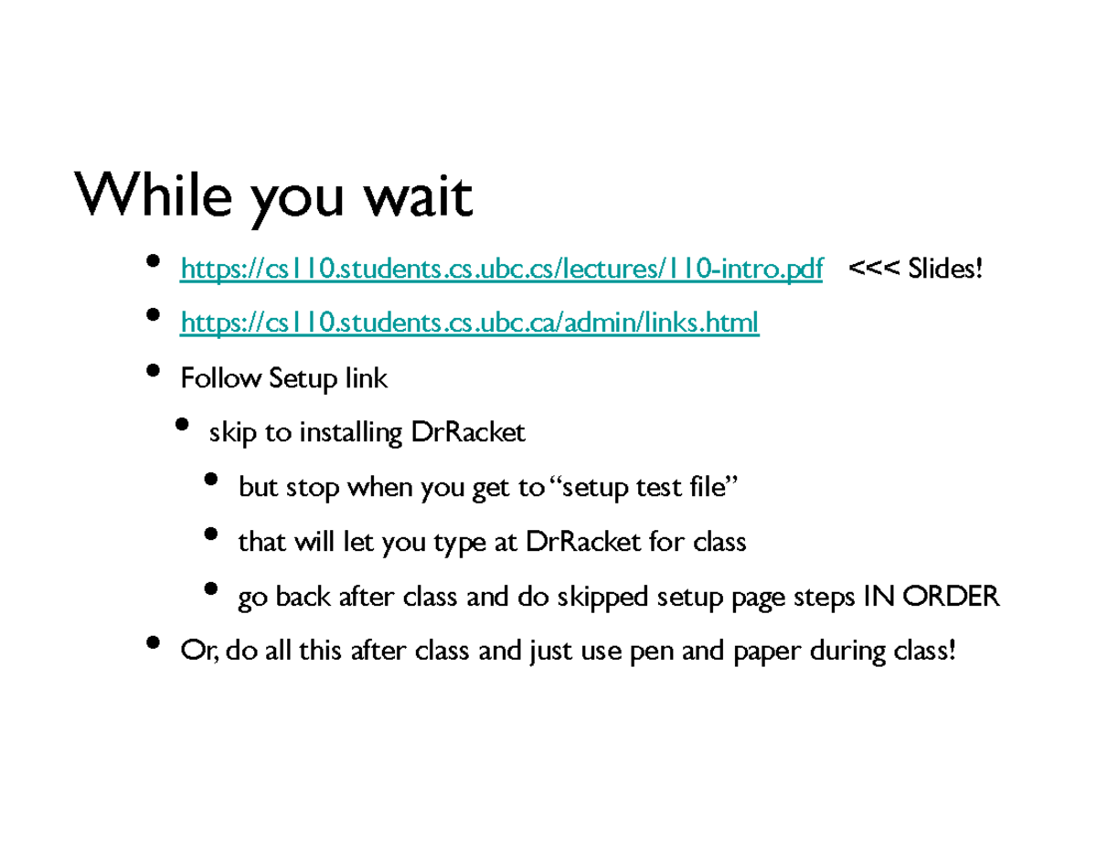 110-intro - Introduction Slides - While you wait • cs110.students.cs.ubc/lectures/110-intro.pdf ...