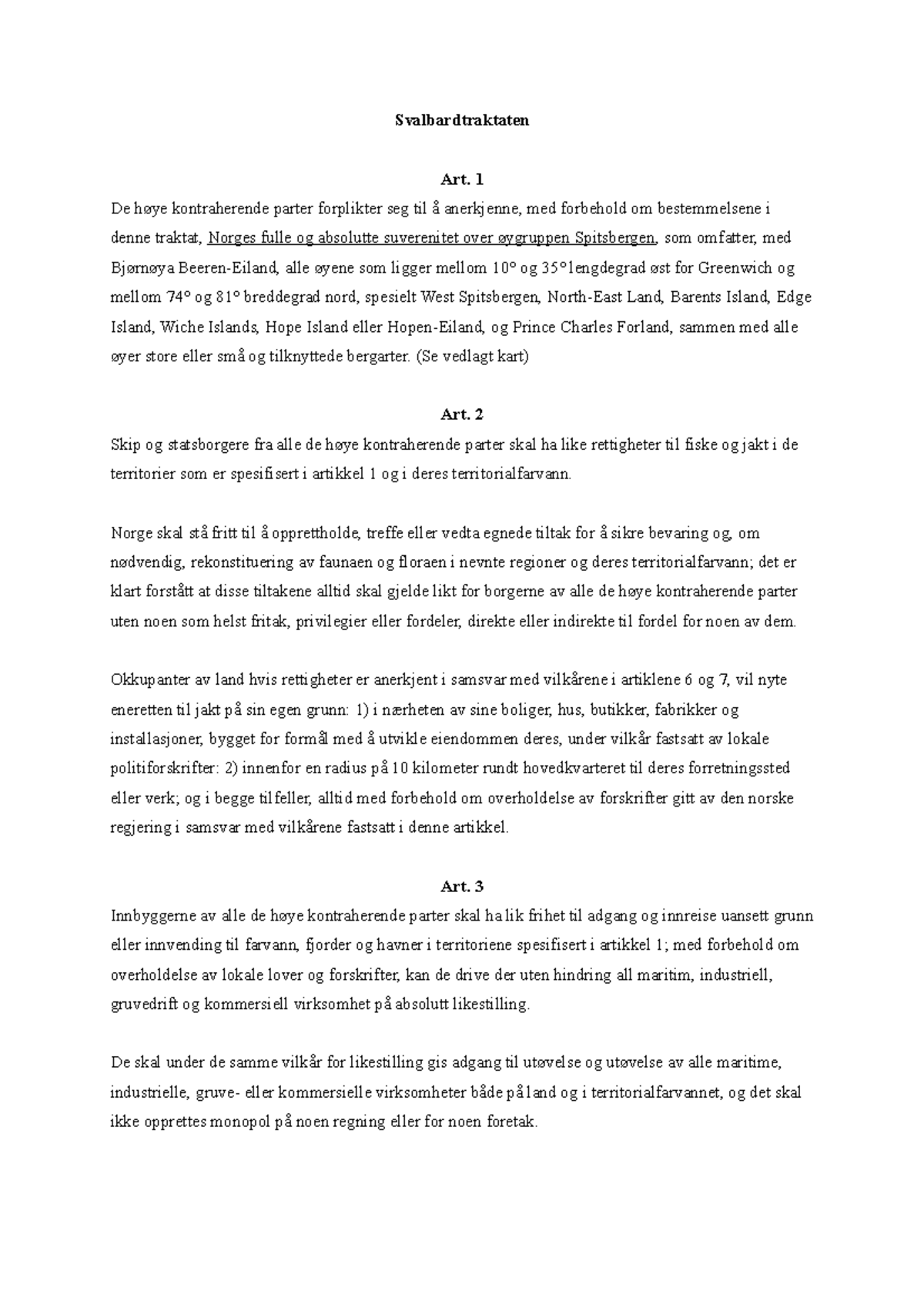Svalbardtraktaten - Svalbardtraktaten Art. 1 De høye kontraherende ...