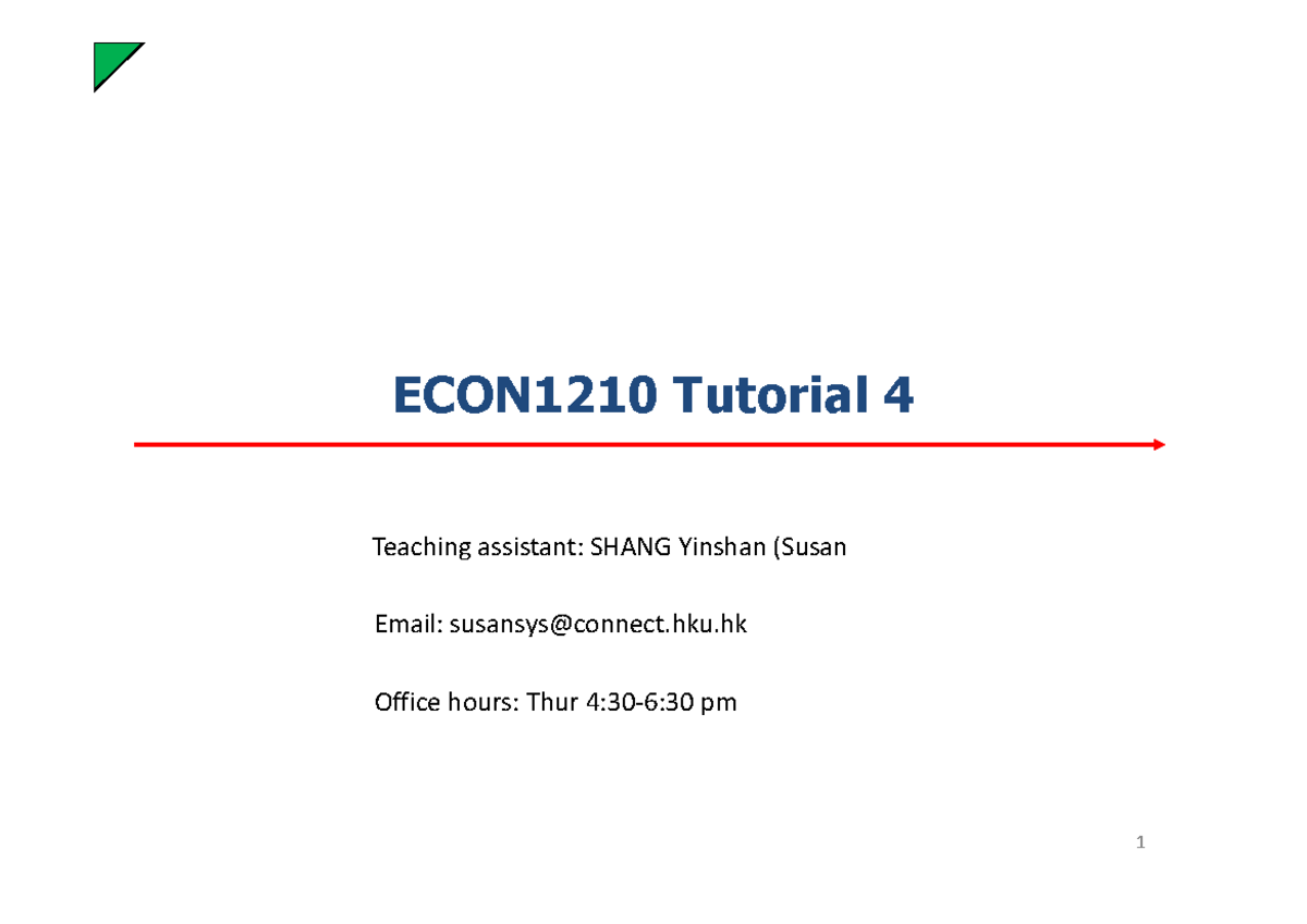 ECON1210-Tutorial 4 Susan - ECON1210 Tutorial 4 Teaching assistant: SHANG Yinshan (Susan Email ...