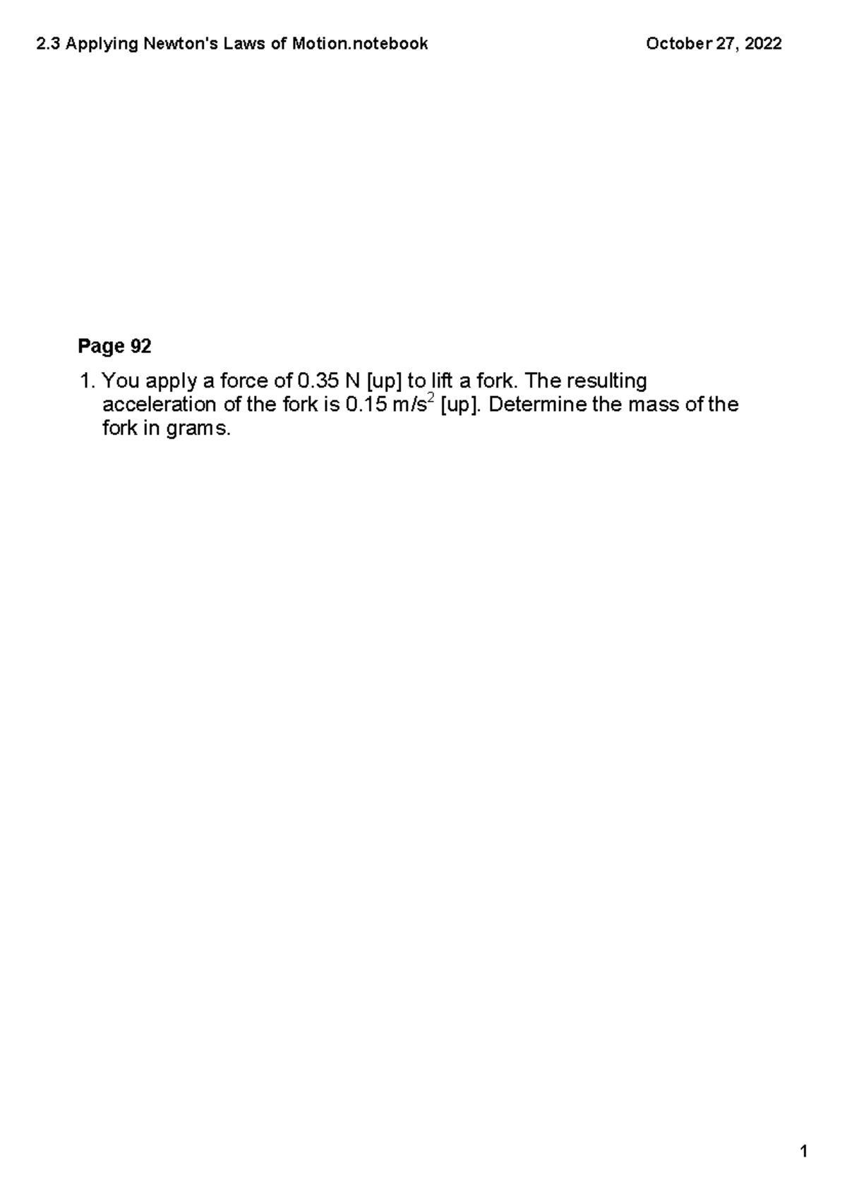 2.3 Applying Newton's Laws of Motion - 1. You apply a force of 0 N [up ...