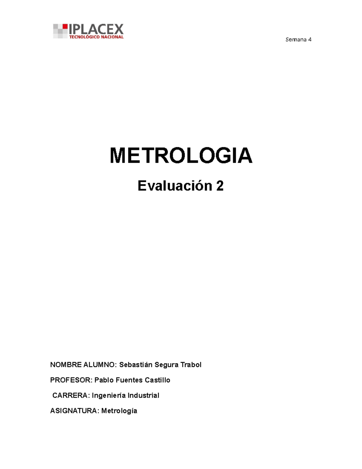 Metrologia semana 2 iplacex - METROLOGIA Evaluación 2 NOMBRE ALUMNO: Sebastián Segura Trabol ...