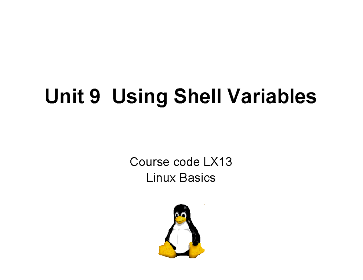 LX132V90 - os lab - Unit 9 Using Shell Variables Course code LX Linux ...