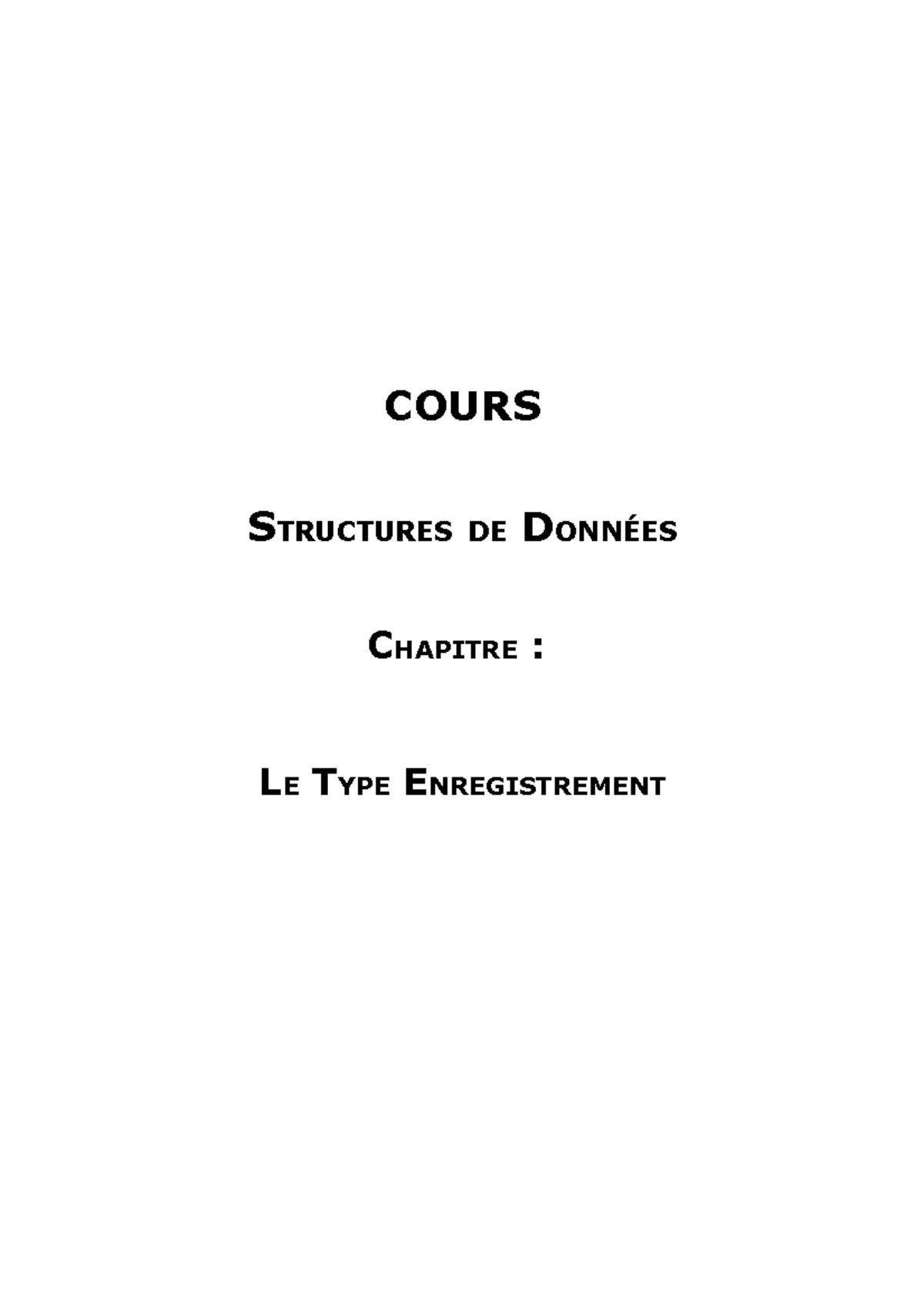 Cours Structures des Données - COURS STRUCTURES DE DONNÉES CHAPITRE : LE TYPE ENREGISTREMENT 1 ...