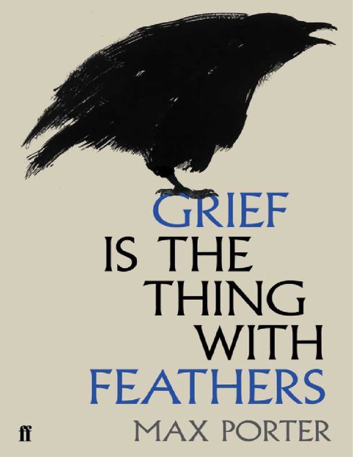 Porter, Max - Grief is the Thing with Feathers - GRIEF IS THE THING ...
