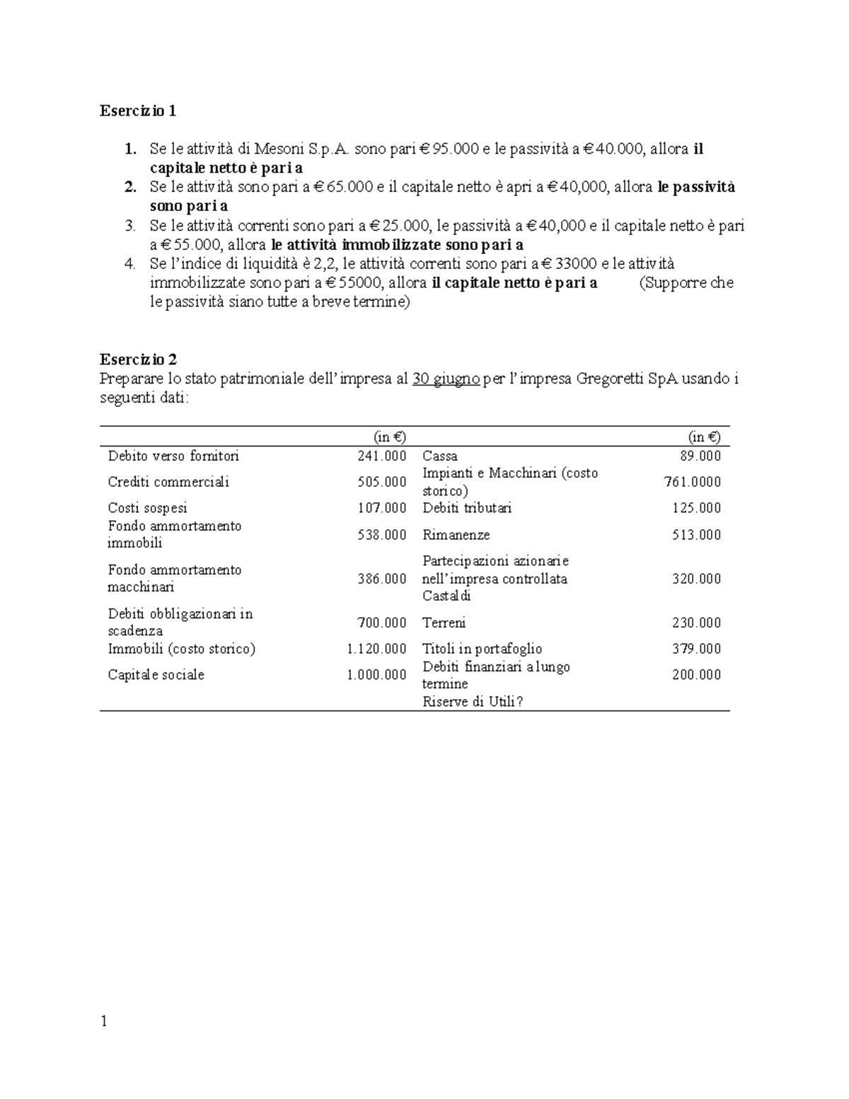 Esercizi Stato Patrimoniale e Conto Economico - Esercizio 1 1. Se le attività di Mesoni S.p ...