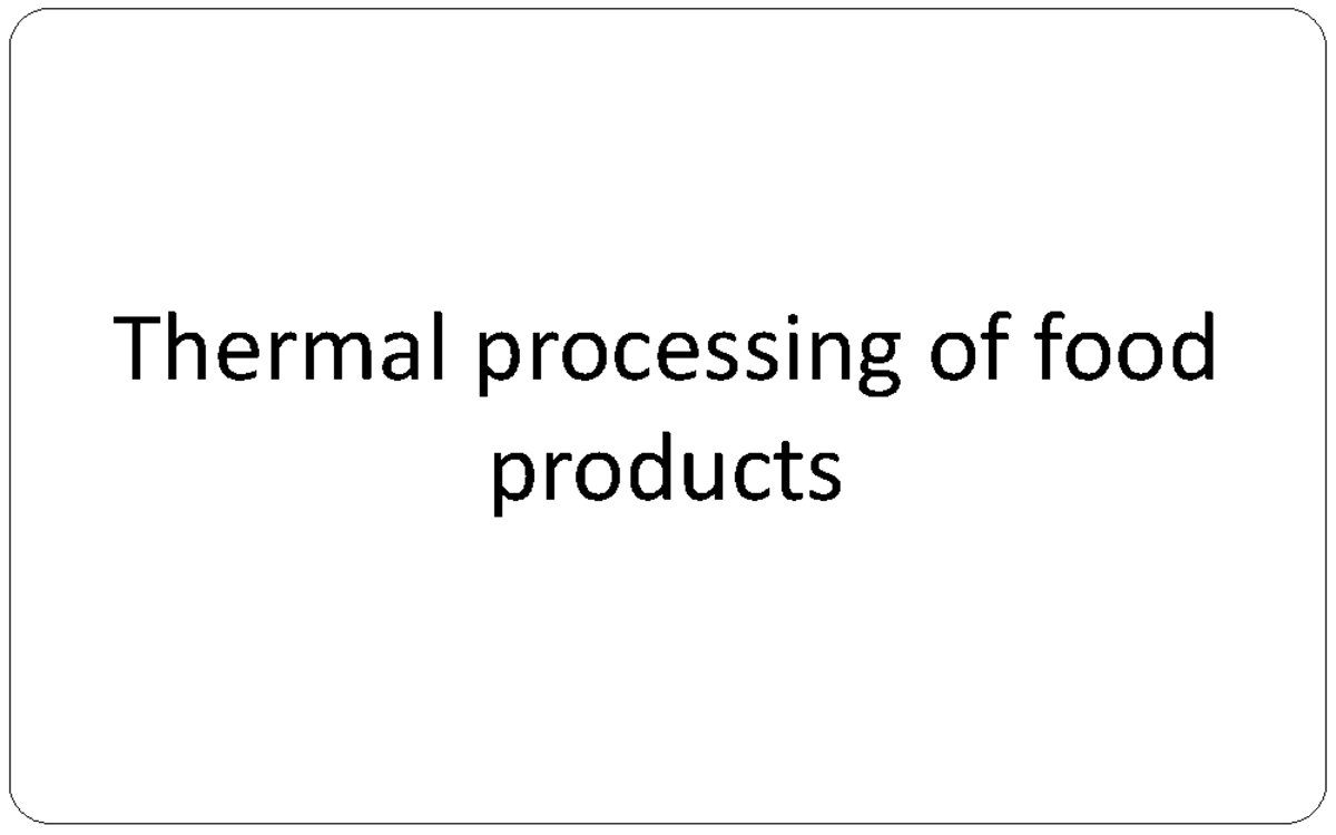 Thermal processing of foods - Thermal processing of food products ...