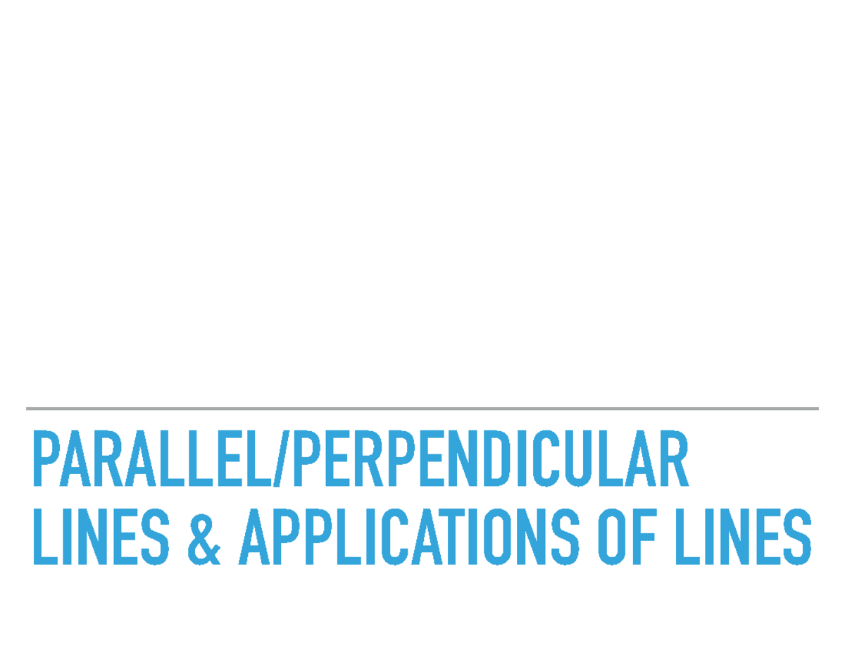 Math 171 111 - PARALLEL/PERPENDICULAR LINES & APPLICATIONS OF LINES ...