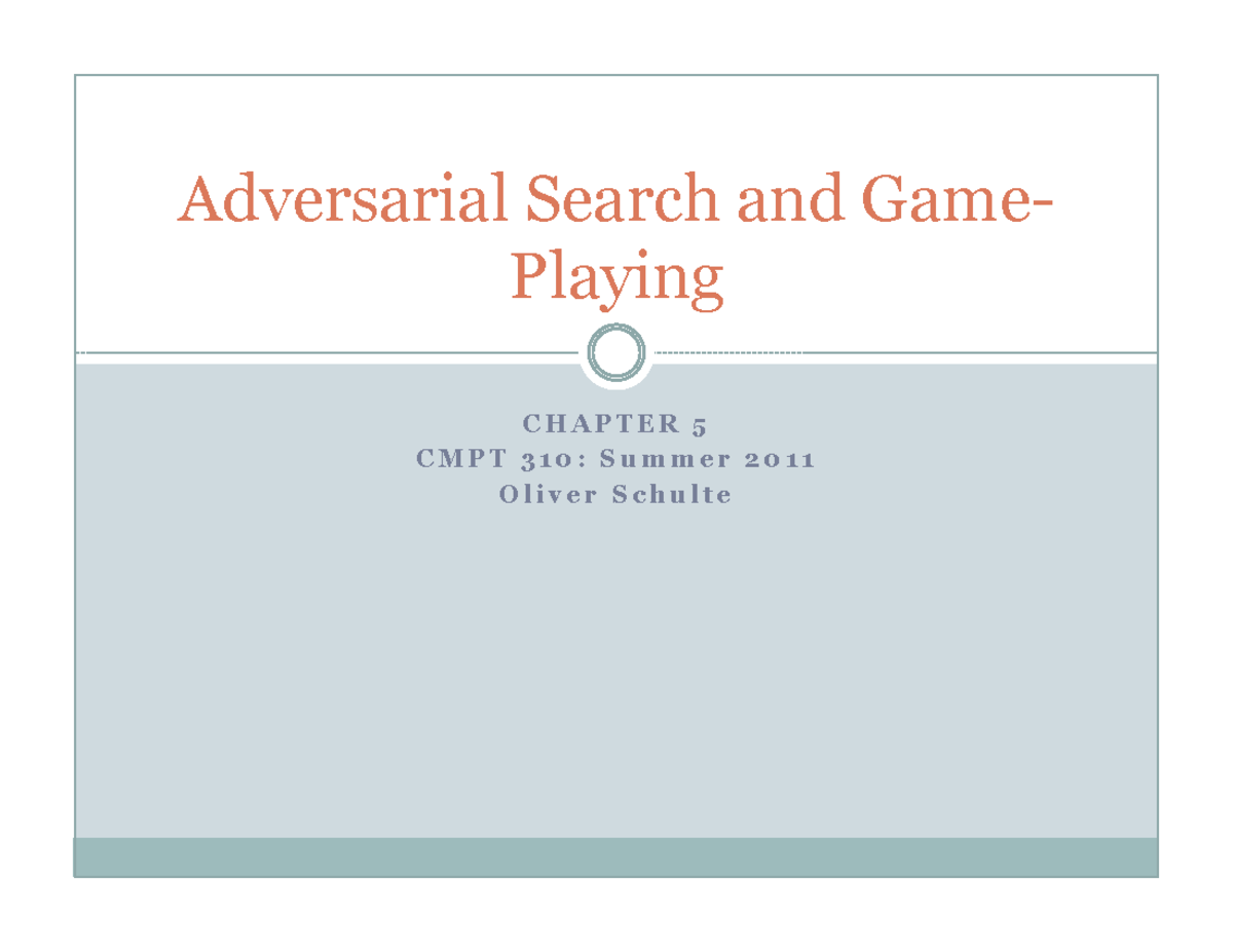 Adversarial search - assignment - C H A P T E R 5 C M P T 3 1 0 : S u m m e r 2 0 1 1 O l i v e ...