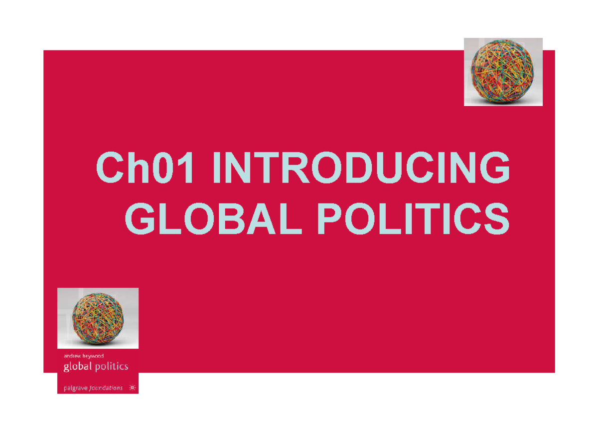 Pdfcoffee - Summary Global Politics - Ch01 INTRODUCING GLOBAL POLITICS Why ‘global politics ...