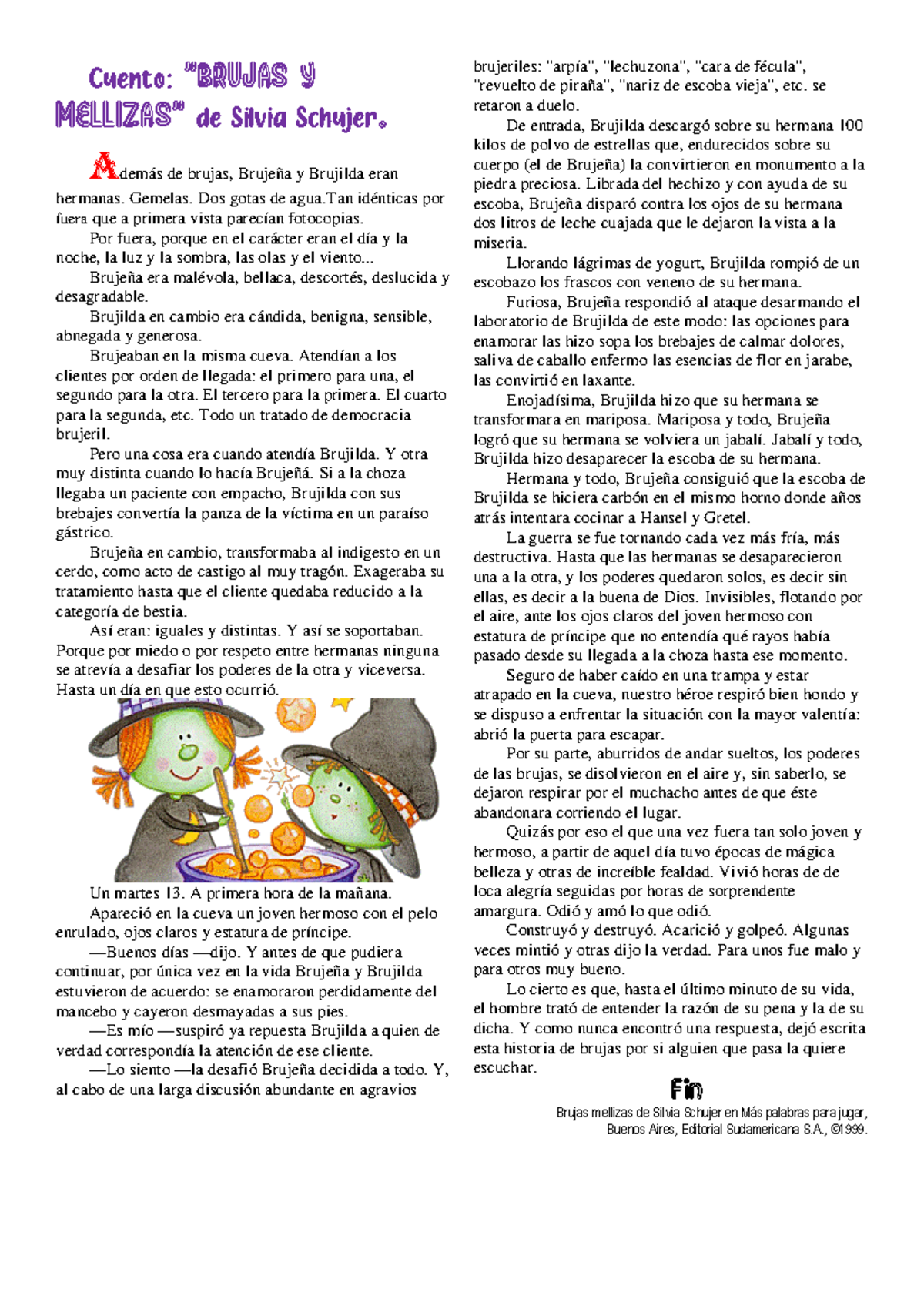 Cuento brujas y mellizas - Cuento: "BRUJAS y MELLIZAS" de Silvia Schujer. Además de - Studocu
