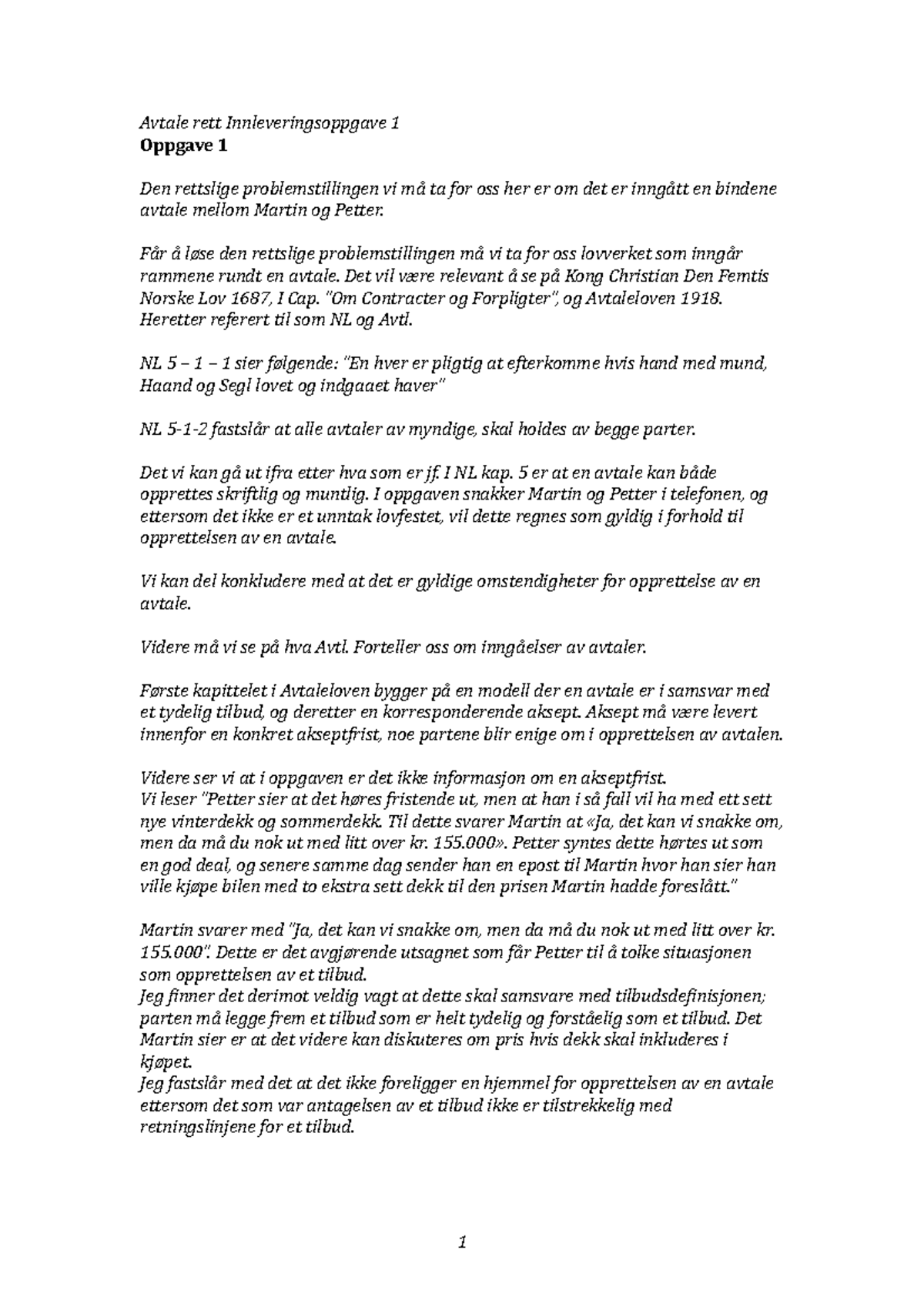 Avtalerett Innleveringsoppgave 1 - Avtale rett Innleveringsoppgave 1 Oppgave 1 Den rettslige ...