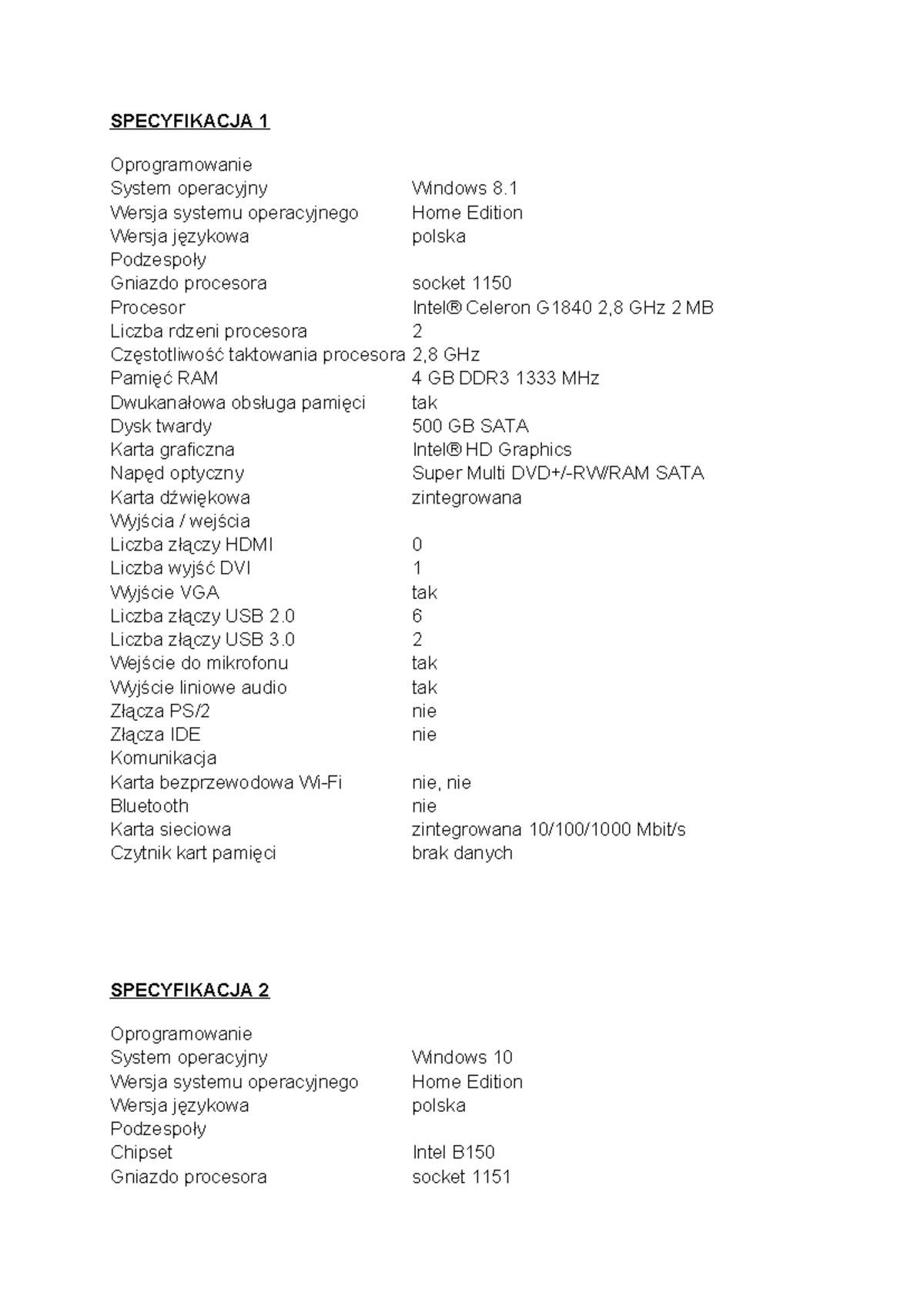 Specyfikacja komputera - SPECYFIKACJA 1 Oprogramowanie System operacyjny Windows 8. Wersja ...