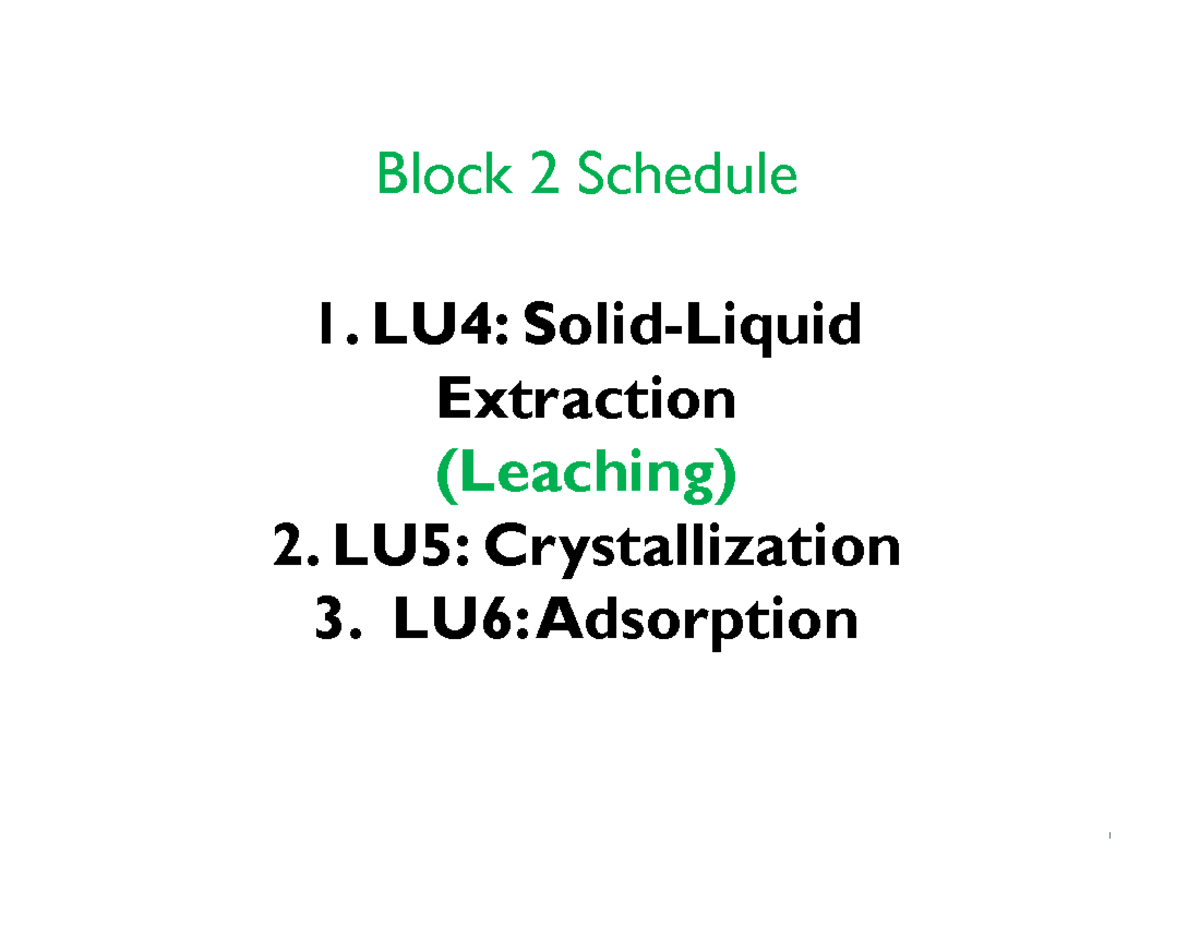 LU 4 - Leaching Pt 1 - Lecture notes 1 - Block 2 Schedule 1. LU4: Solid ...