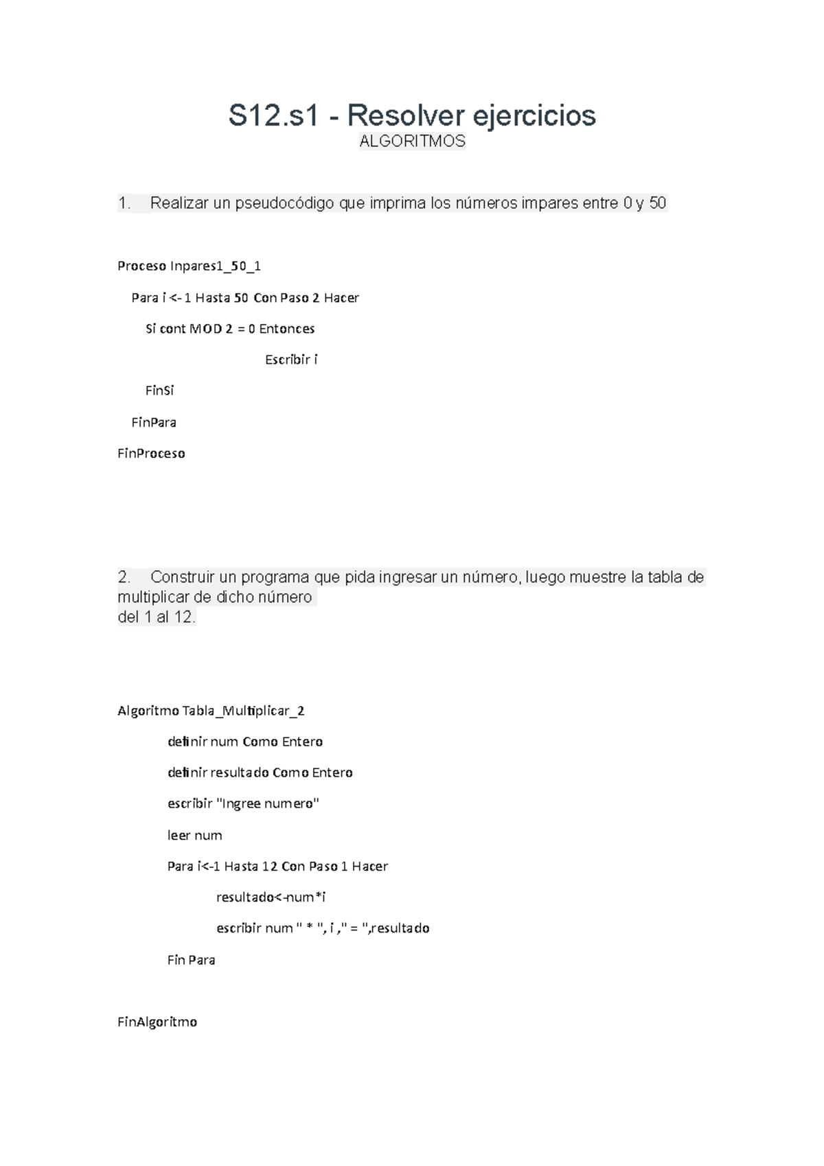 S12s1 Resuelto - les ayudara muchoo - S12 - Resolver ejercicios ALGORITMOS 1. Realizar un - Studocu