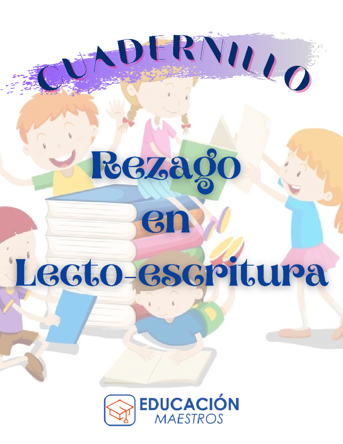 Cuadernillo Rezago Lecto - escritura Educacion Maestros - C U A D E RN ...