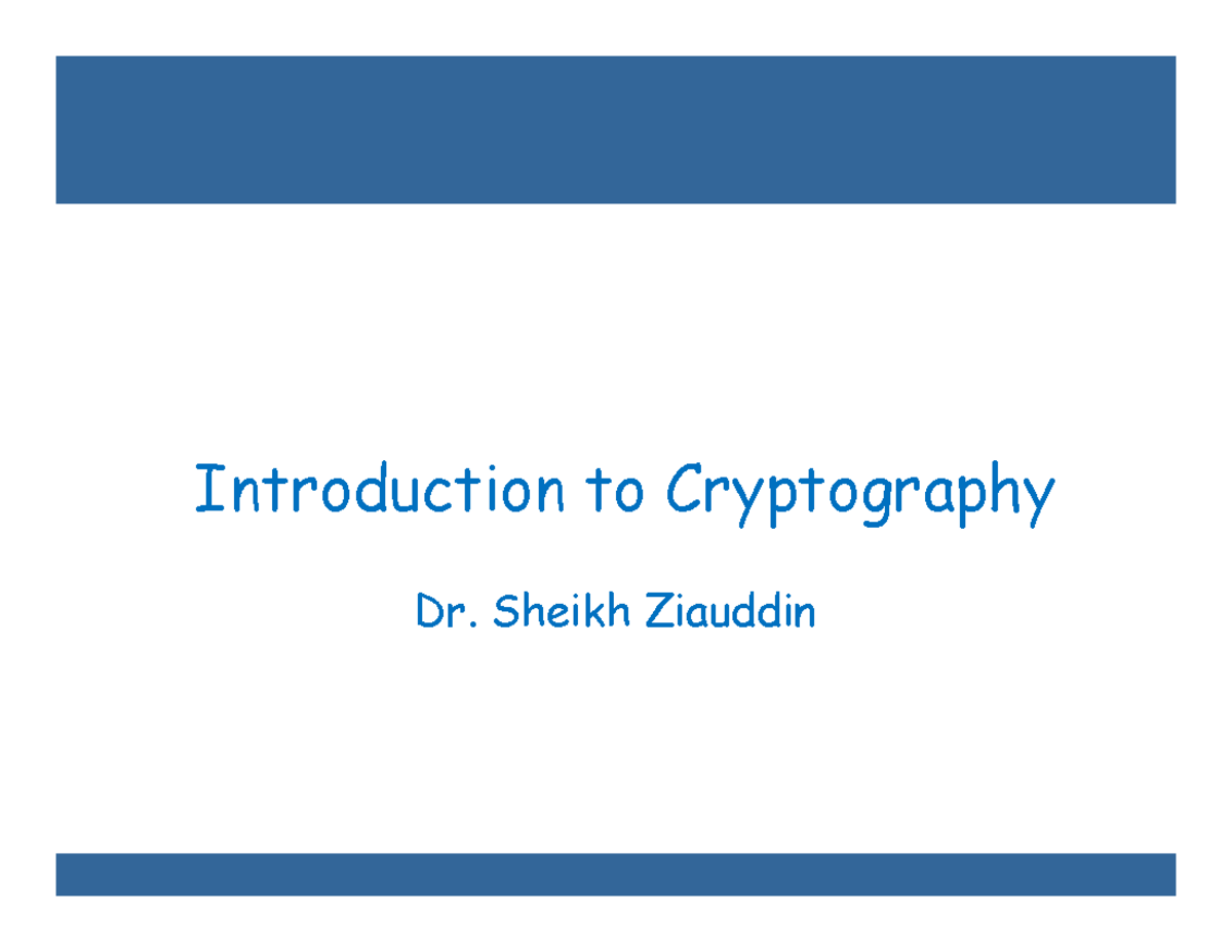 1-Introduction to Crypto - Introduction to Cryptography Dr. Sheikh Ziauddin OutlineOutline - Studocu