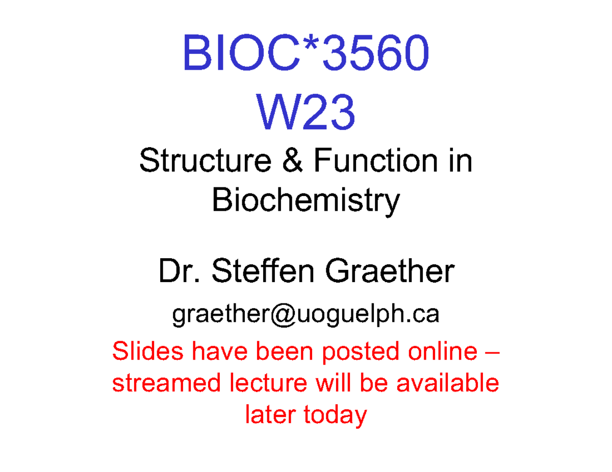 BIOC 3560 Lecture 1 intro - W Structure & Function in Biochemistry Dr. Steffen Graether - Studocu