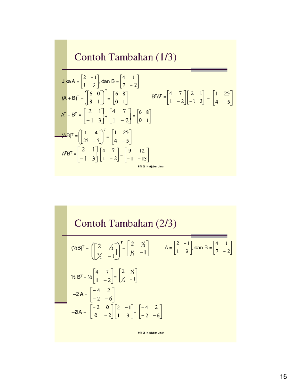 Bab 1 Matriks-6 - Matriks - 16 RTI-2114 Aljabar Linier Contoh Tambahan (1/3) 1 3 2 1 - Studocu