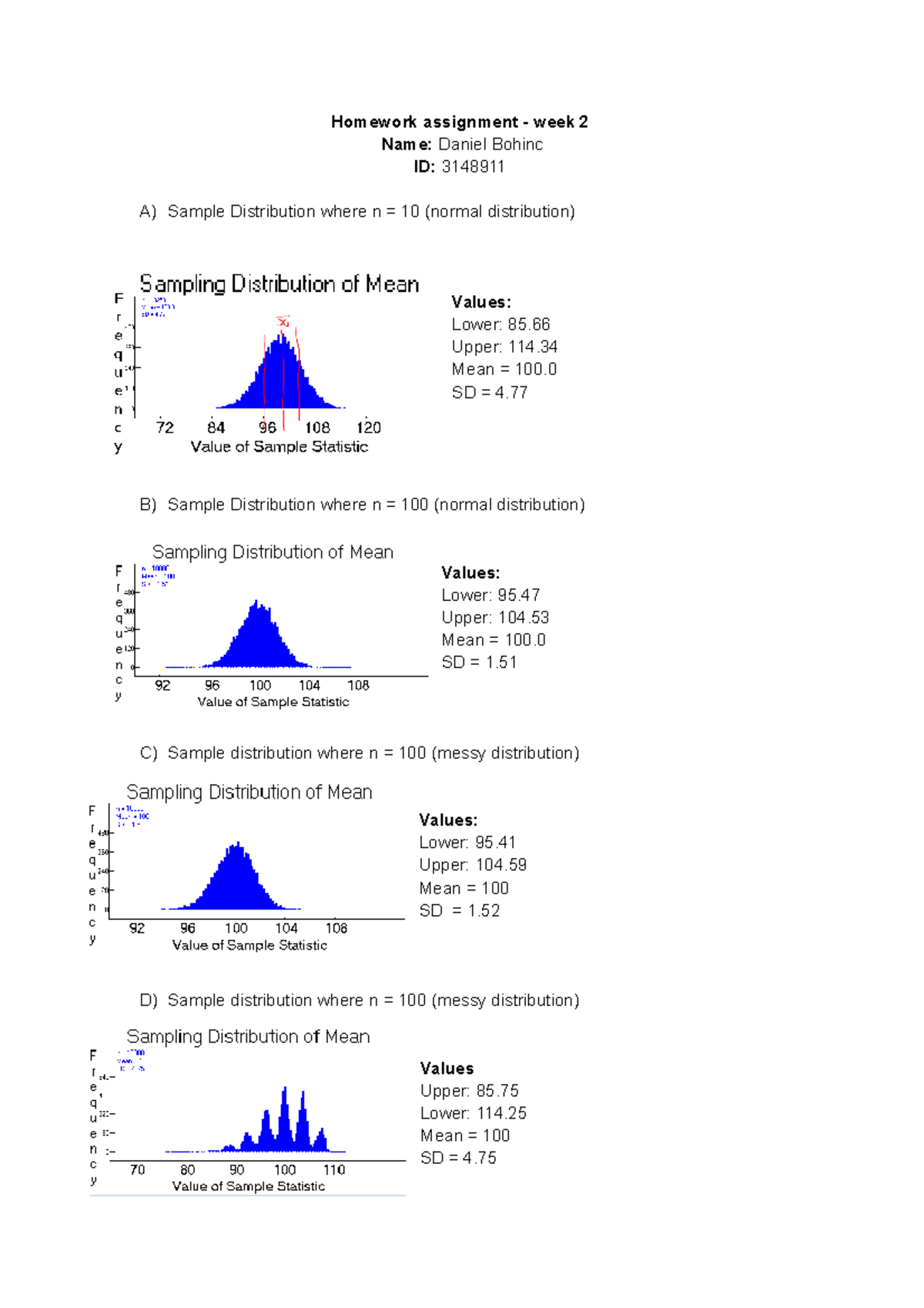 Homework-assignment-week2 - Homework assignment - week 2 Name: Daniel Bohinc ID: 3148911 A ...