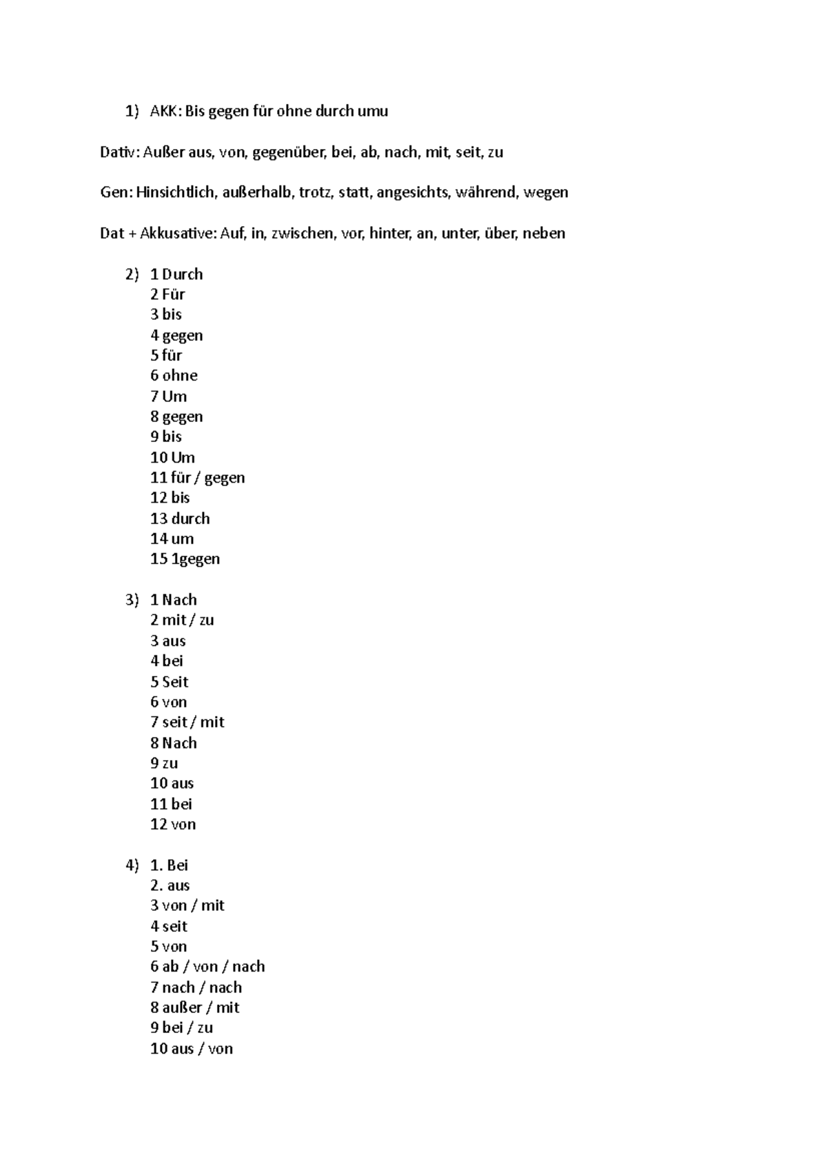 Grammar Prepositions - AKK: Bis gegen für ohne durch umu Dativ: Außer ...