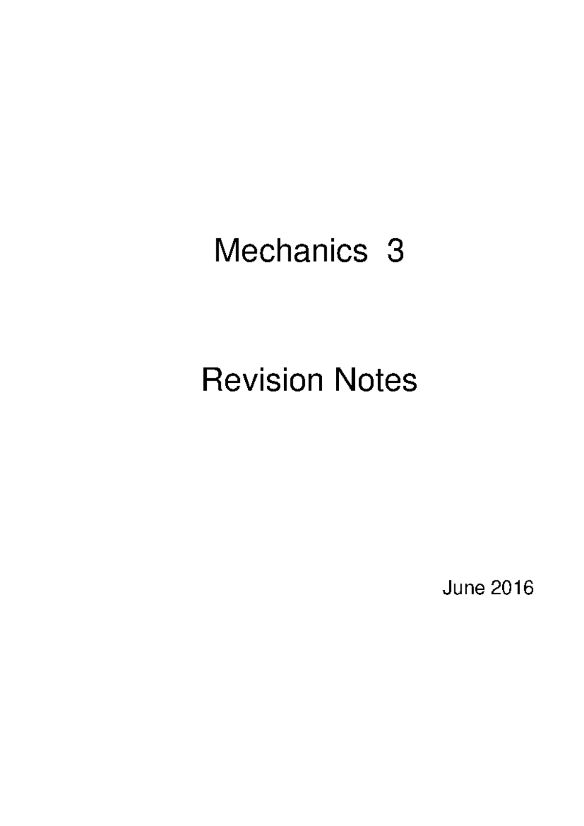 Mechanical engineering Mathematics 3 - Mechanics 3 Revision Notes June ...