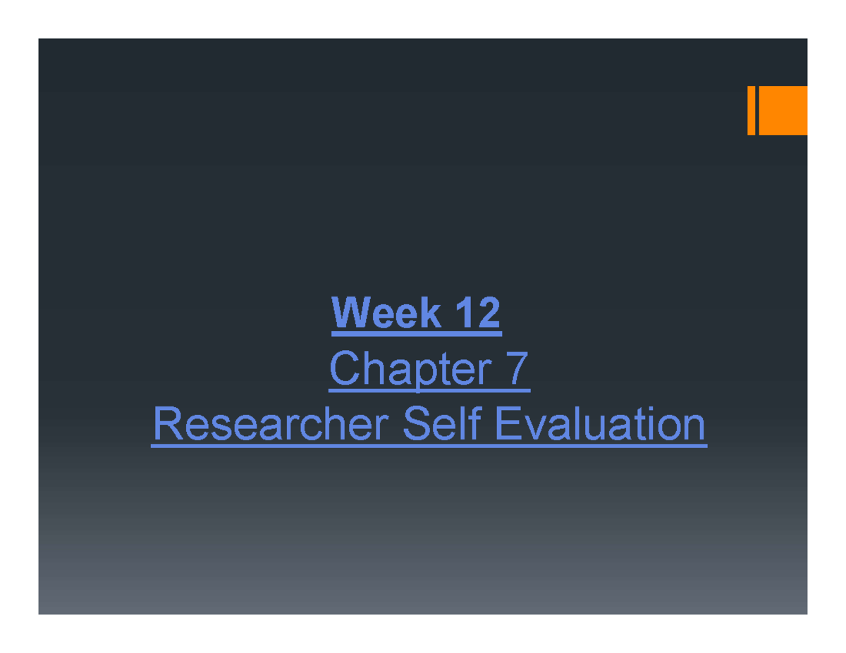 W12 Research Evaluation ppt - Week 12 Chapter 7 Researcher Self ...
