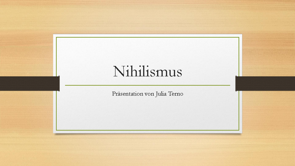 Nihilismus - Pflichten Logischer Nihilismus: keine Existenz von ...