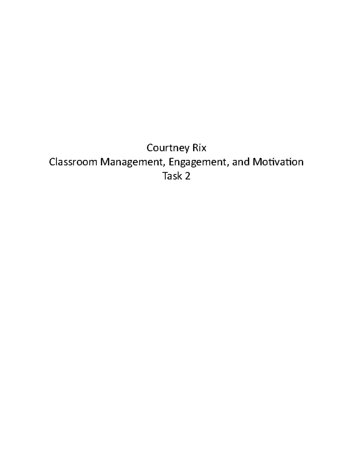 Task 2 c572 - Task 2 - Courtney Rix Classroom Management, Engagement ...
